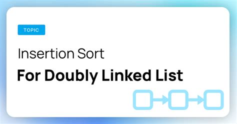 Learn To Implement Insertion Sort Technique For Doubly Linked List