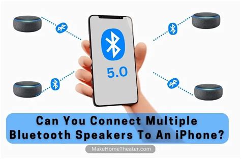 Can You Connect Multiple Bluetooth Speakers To An Iphone