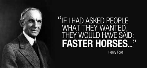 If I Had Asked People What They Wanted They Would Have Said Faster