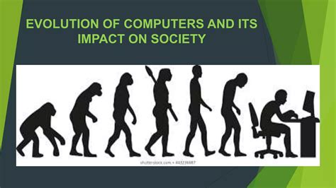 Evolution Of Computer And Its Impact On Society Pptx