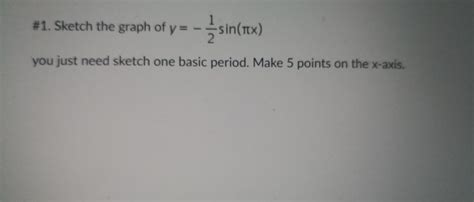 Solved Sketch The Graph Of Y Sin X You Just Need Sketch Chegg