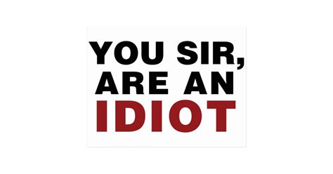 You Sir Are An Idiot Postcard