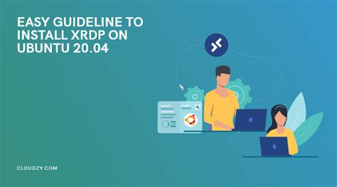 How To Install Xrdp On Ubuntu In The Simplest Possible Way 🛠 Cloudzy