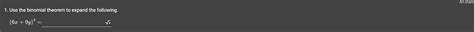 Solved 1 Use The Binomial Theorem To Expand The Following Chegg Com