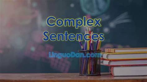 Complex Sentence Explanation And Examples LinguoDan