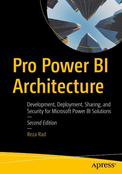 Pro Power BI Architecture Development Deployment Sharing And