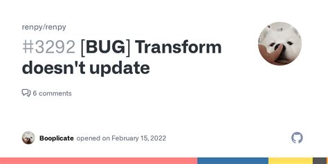 Bug Transform Doesnt Update · Issue 3292 · Renpyrenpy · Github