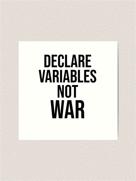 Declare Variables Not War Art Print By Bkaric Redbubble