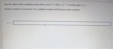Solved Find The Radius Of The Osculating Circle Of The Curve Chegg
