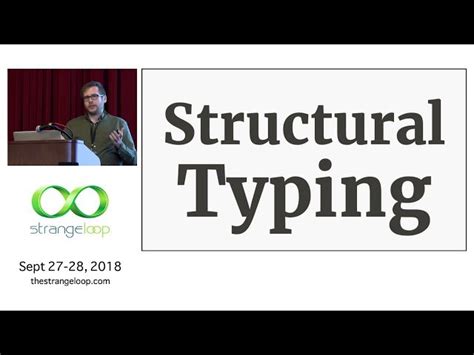 Strange Loop Conference Talk Understanding Typescripts Structural