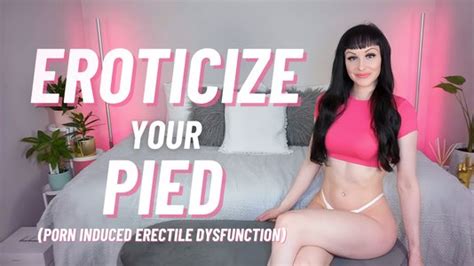 Eroticize Your Pied Porn Induced Erectile Dysfunction Mp Hd Hollyhardy Clips Sale
