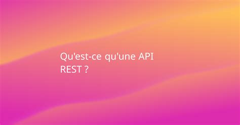 Quest Ce Quune Api Rest