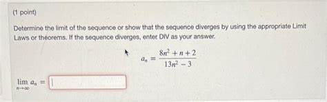 solved determine the limit of the sequence or show that the