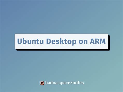 How To Install Ubuntu Desktop On Arm Architecture