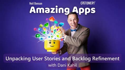 Unpacking User Stories And Backlog Refinement With Dani Kahil Amazing