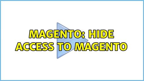 Magento Hide Access To Magento Youtube