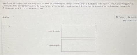 Solved A Professor Wants To Estimate How Many Hours Per Week