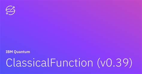 Classicalfunction V039 Ibm Quantum Documentation