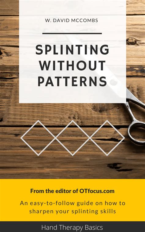 Splinting Without Patterns For Hand Therapists Otfocus