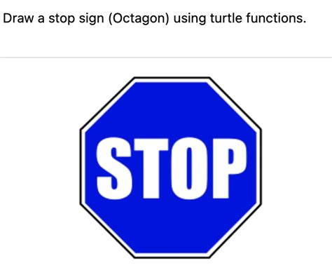 In Python Without Using For Or If Draw A Stop Sign Octagon Using Turtle Functions Draw A Stop