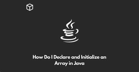 How Do I Declare And Initialize An Array In Java Programming Cube