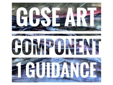 Aqa Ed Excel Gcse Art Component 1 Final Outcome Guidance For Students