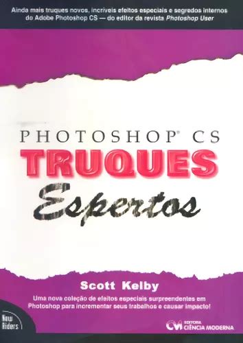 Photoshop Cs Truques Espertos De Kelby Scott Editora Ciencia Moderna Em Português