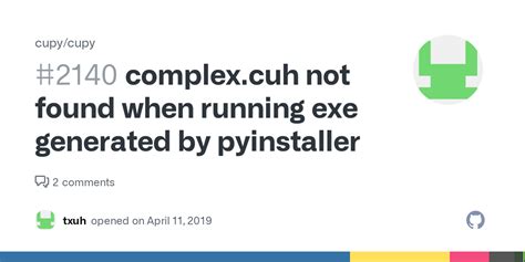 Complexcuh Not Found When Running Exe Generated By Pyinstaller · Issue 2140 · Cupycupy · Github