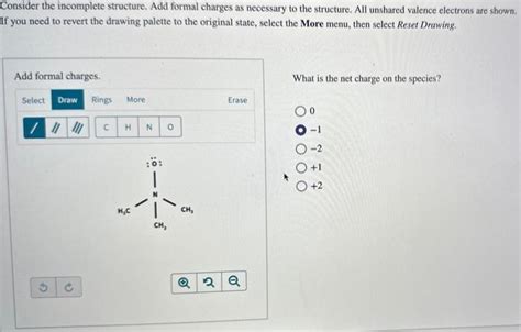 solved consider the incomplete structure add formal charges
