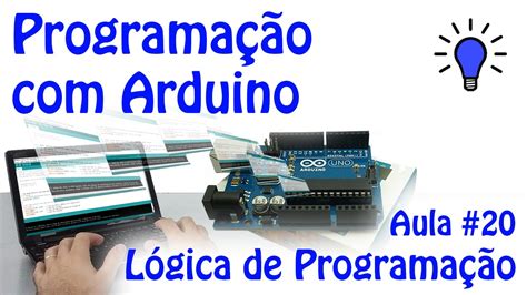 Programação Com Arduino Aula 20 Lógica De Programação Youtube