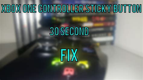 Xbox One Controller Sticky Button Fix Youtube