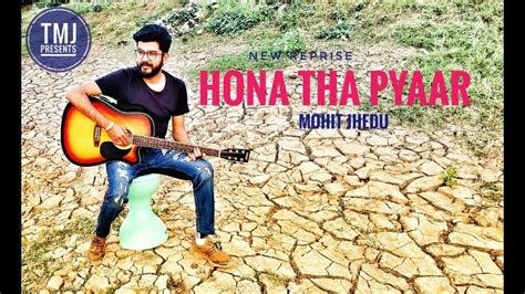 Hona Tha Pyar Cover By Mohit Jhedu Youtube Music