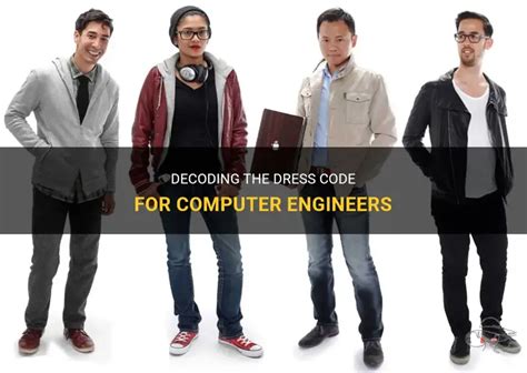Decoding The Dress Code For Computer Engineers Shunvogue