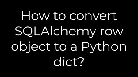 Python How To Convert Sqlalchemy Row Object To A Python Dict