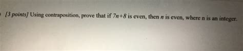 solved [3 points] using contraposition prove that if 7n 8