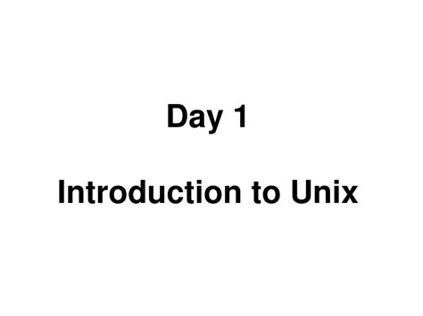 Ppt Day 1 Introduction To Unix Powerpoint Presentation Free Download Id5560840