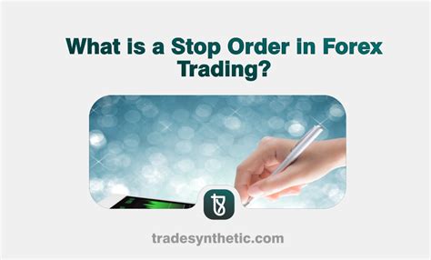 What Is A Stop Order In Forex Trading Tradesynthetic