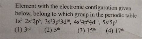 Element With The Electronic Configuration Given Below Belong To Which Gr
