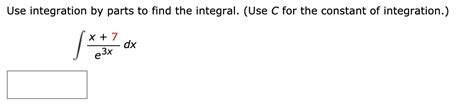 Solved Use Integration By Parts To Find The Integral Use C Chegg Com