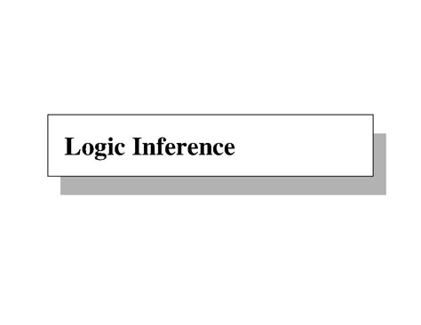 Lecture Logical Inference Logic Inference Logic Inference One Of The Main Goals Of Logic Is
