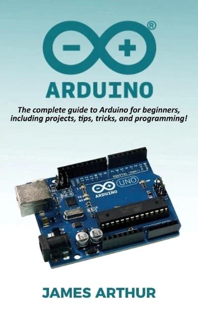 Arduino The Complete Guide To Arduino For Beginners Including Projects Tips Eur 22 82