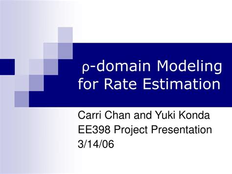 Ppt ρ Domain Modeling For Rate Estimation Powerpoint Presentation Free Download Id6592118
