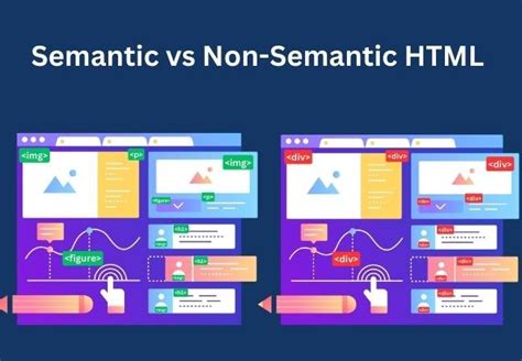Semantic Vs Non Semantic Html Understanding The Difference And