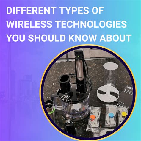 Different Types Of Wireless Technologies You Should Know About
