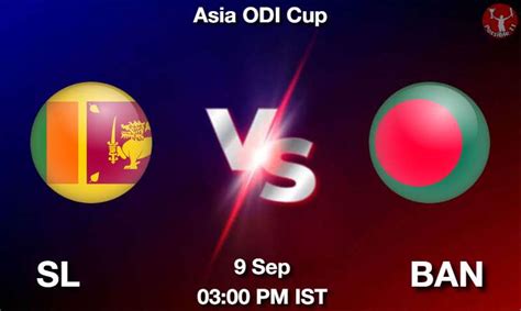 Sl Vs Ban Dream11 Prediction Team Live Cricket 09 Sep 2023