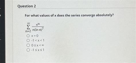 Solved For What Values Of X Does The Series Converge