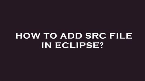 How To Add Src File In Eclipse YouTube
