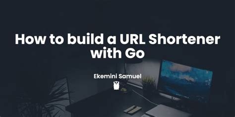How To Build A Url Shortener With Go R Devto