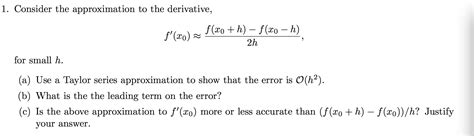Solved Consider The Approximation To The Derivative For Chegg Com