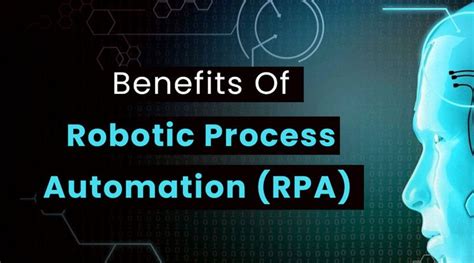 The Benefits Of Robotic Process Automation